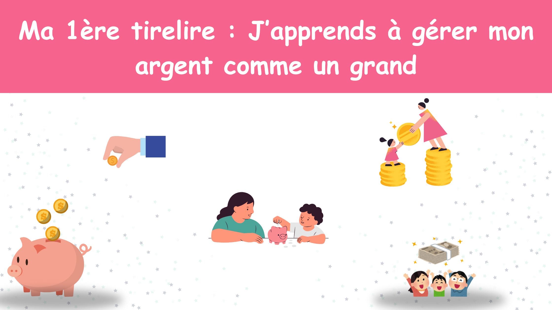 Ma 1ère tirelire : J’apprends à gérer mon argent comme un grand ...
